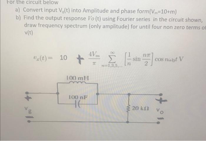 Solved For the circuit below a) Convert input V (t) into | Chegg.com