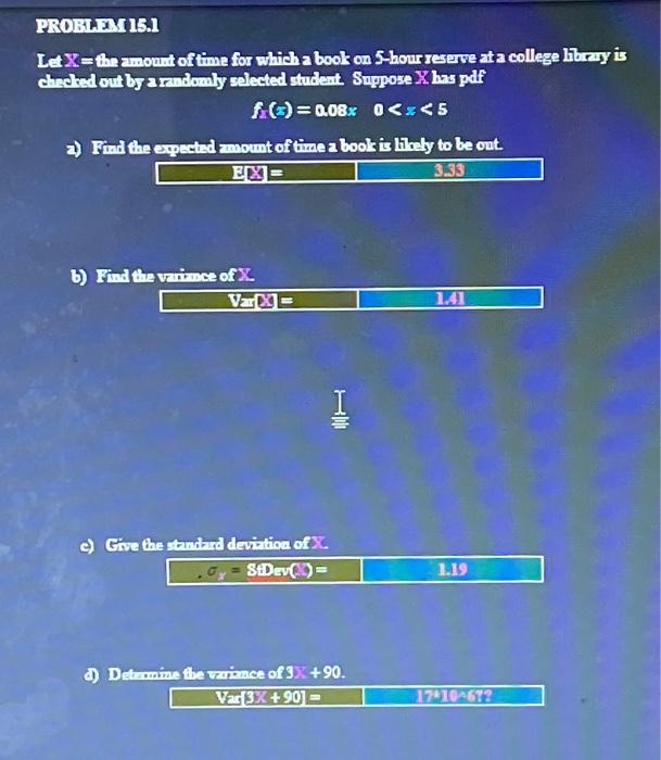 Solved PROBLEM 15.1 Let X= the amount of time for which a | Chegg.com
