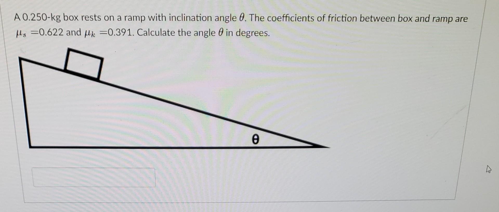 Solved A 0.250−kg box rests on a ramp with inclination angle | Chegg.com