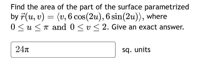 Solved Find the area of the part of the surface parametrized | Chegg.com
