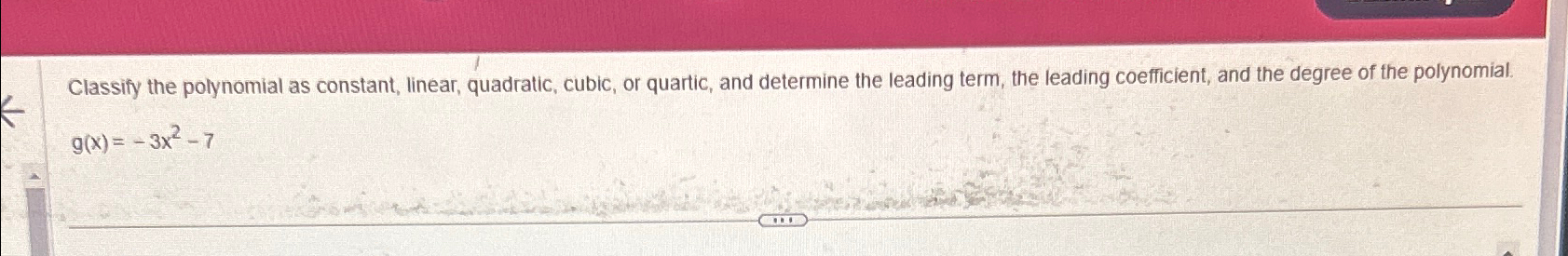Solved Classify the polynomial as constant, linear, | Chegg.com