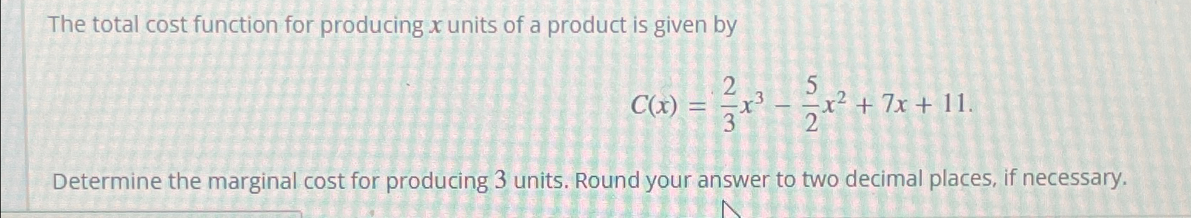 Solved The total cost function for producing x ﻿units of a | Chegg.com