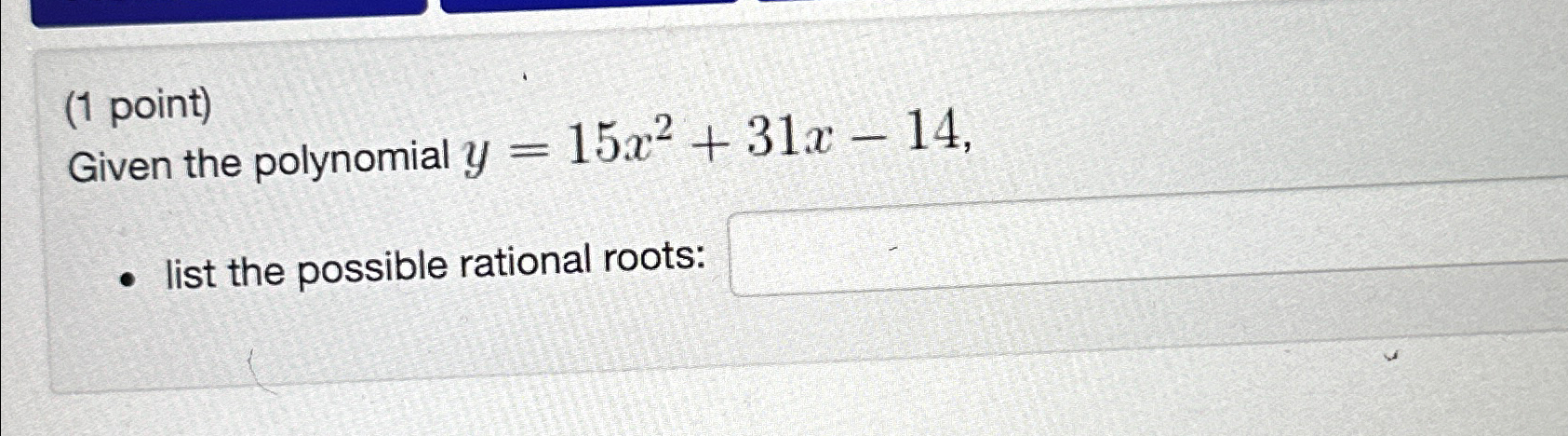 Solved (1 ﻿point)Given the polynomial y=15x2+31x-14,list the | Chegg.com