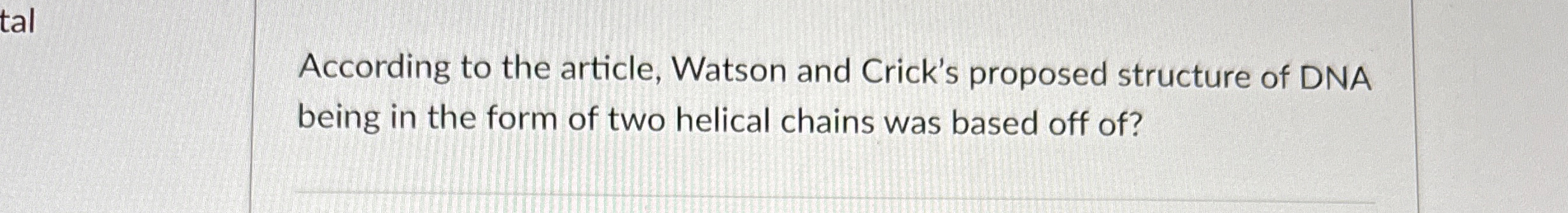 Solved According to the article, Watson and Crick's proposed | Chegg.com