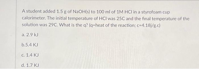 Solved A student added 1.5 g of NaOH(s) to 100ml of 1MHCl in | Chegg.com