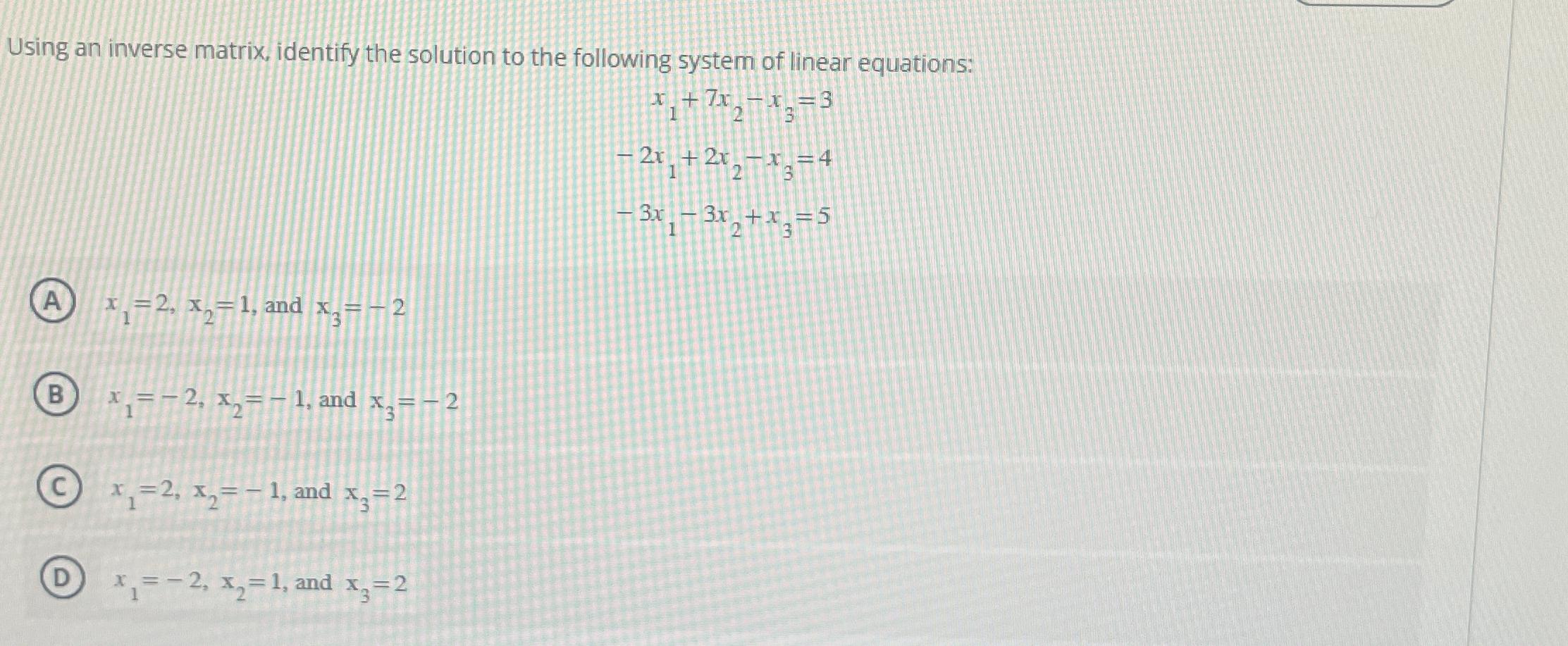 Solved Using an inverse matrix, identify the solution to the | Chegg.com