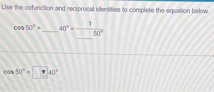 Solved Use the cofunction and reciprocal identities to | Chegg.com