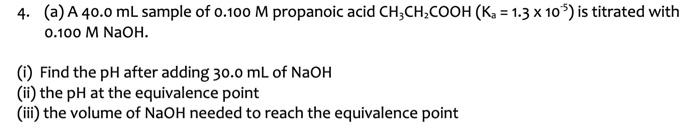 Solved 4. (a) A40.0 mL sample of 0.100M propanoic acid | Chegg.com