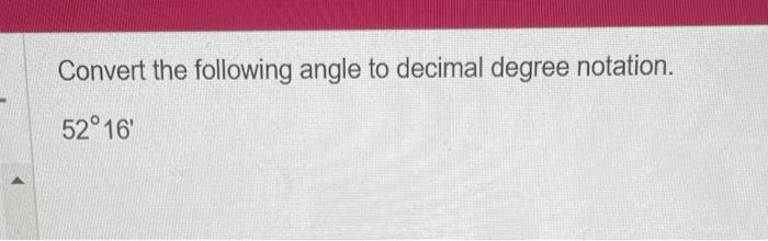 Solved Convert the following angle to decimal degree | Chegg.com