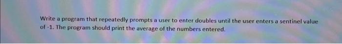 Solved Write a program that repeatedly prompts a user to | Chegg.com