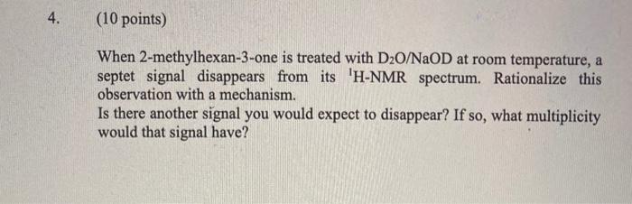 Solved 4. (10 points) When 2-methylhexan-3-one is treated | Chegg.com