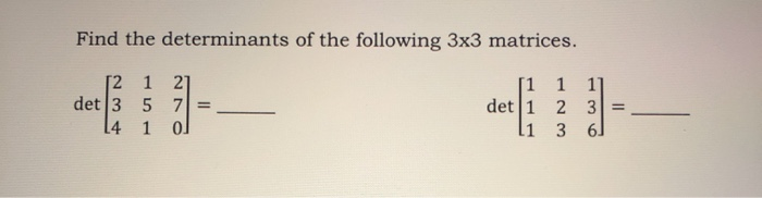 Solved Find the determinants of the following 3x3 matrices. | Chegg.com