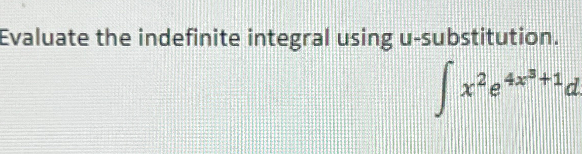 Solved Evaluate the indefinite integral using | Chegg.com