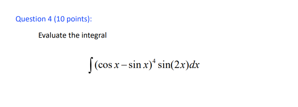 Solved Evaluate the integral ∫(cosx−sinx)4sin(2x)dx | Chegg.com