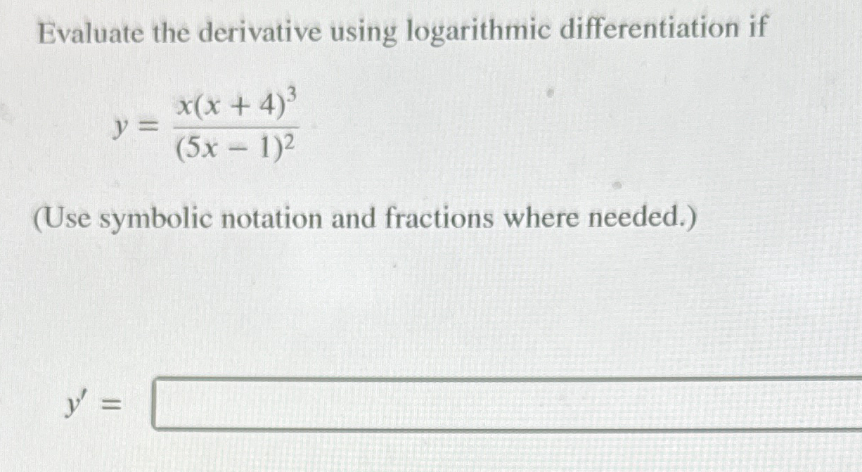 Solved Evaluate the derivative using logarithmic | Chegg.com