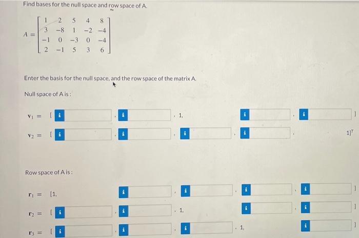 Solved Find bases for the null space and row space of A 1 4 | Chegg.com