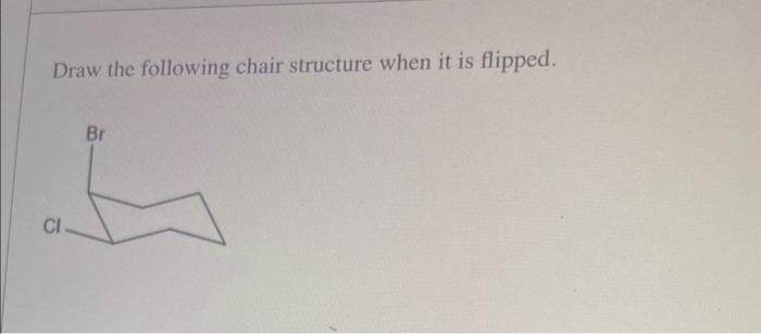 Solved Draw the following chair structure when it is | Chegg.com