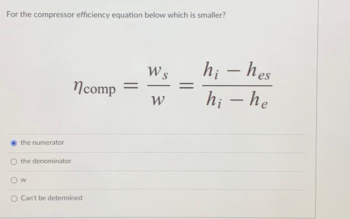 Solved For the compressor efficiency equation below which is | Chegg.com