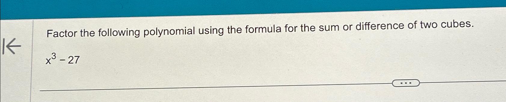 Solved Factor the following polynomial using the formula for | Chegg.com