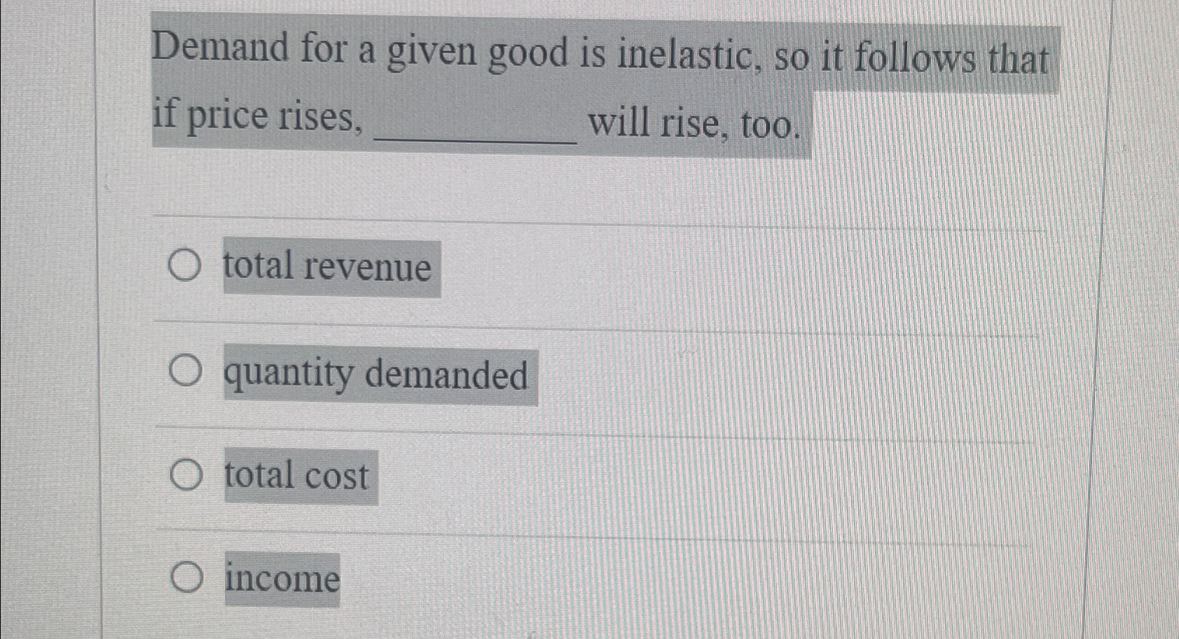 Solved Demand for a given good is inelastic, so it follows | Chegg.com