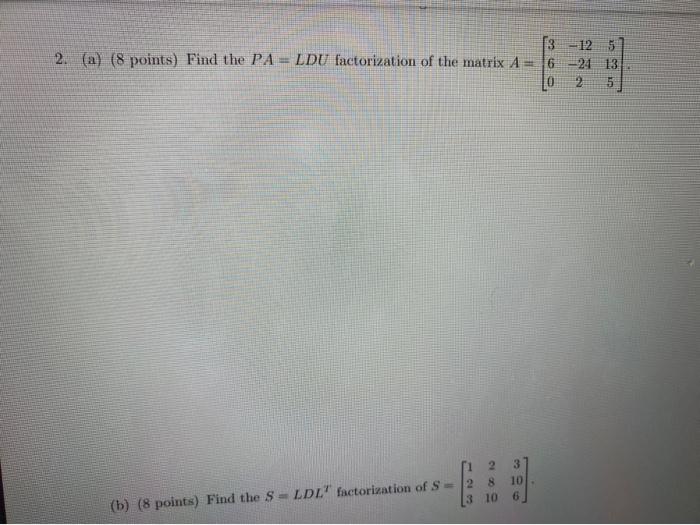 Solved 2. (a) (8 points) Find the PA LDU factorization of | Chegg.com