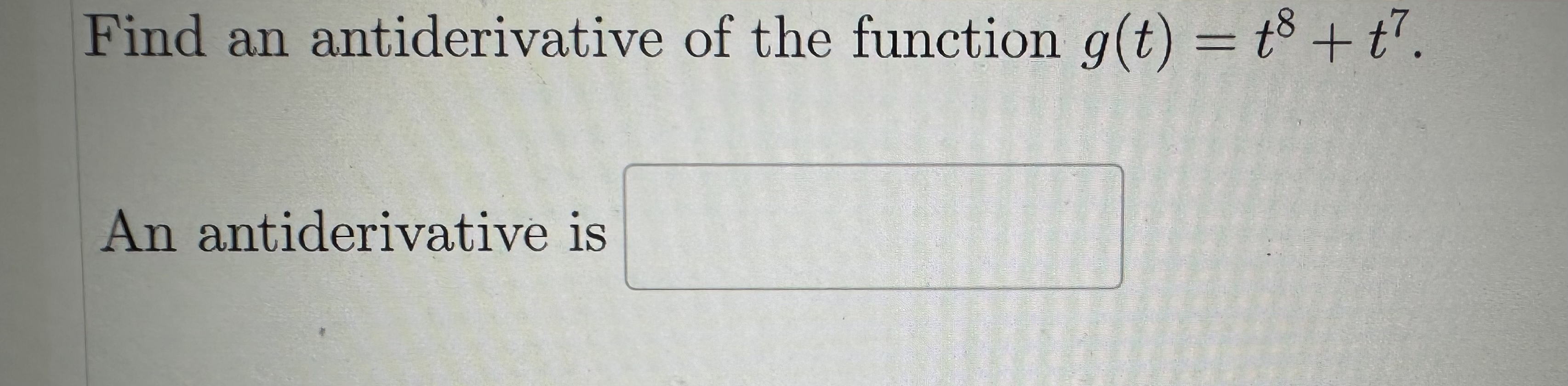 Solved Find an antiderivative of the function g(t)=t8+t7An | Chegg.com