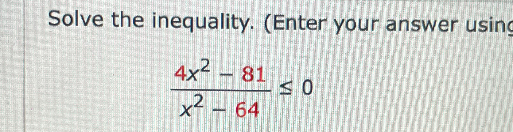 Solved Solve the inequality. (Enter your answer using | Chegg.com