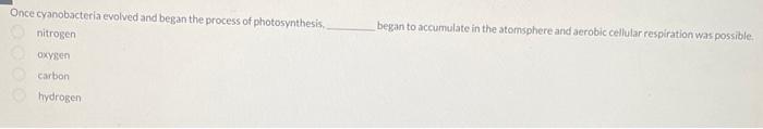 Solved Once cyanobacteria evolved and began the process of | Chegg.com