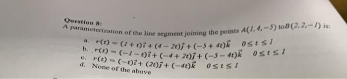 Solved Question 8: A parameterization of the line segment | Chegg.com