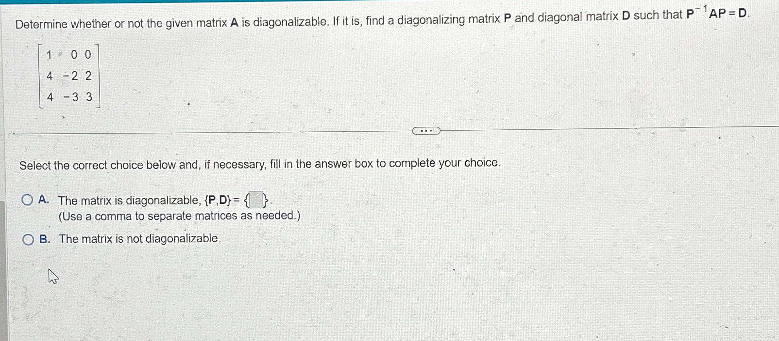 Solved Determine whether or not the given matrix A ﻿is | Chegg.com