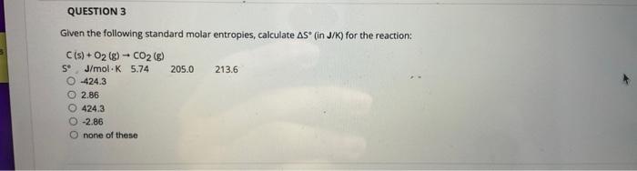 Solved Given the following standard molar entropies, | Chegg.com