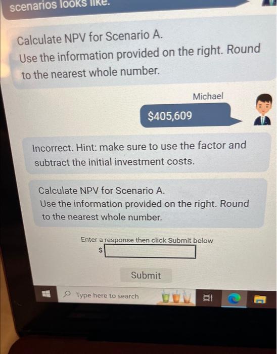Solved Calculate NPV for Scenario A. Use the information | Chegg.com