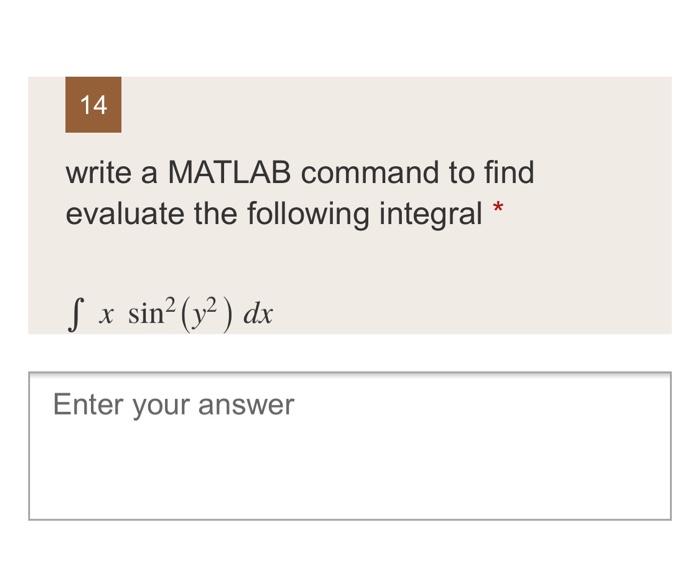 Solved 14 write a MATLAB command to find evaluate the | Chegg.com