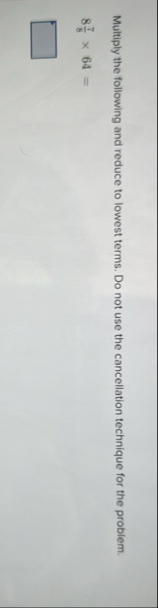 Solved Multiply the following and reduce to lowest terms. Do | Chegg.com