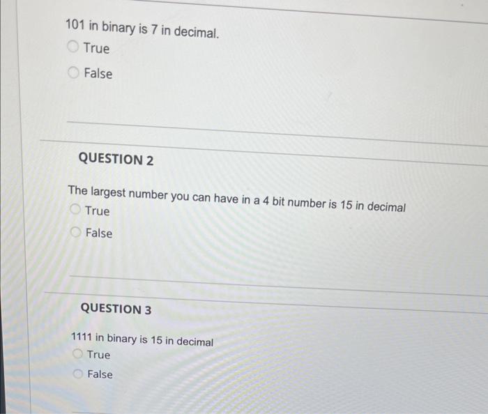 Solved 101 in binary is 7 in decimal. True False QUESTION 2 | Chegg.com