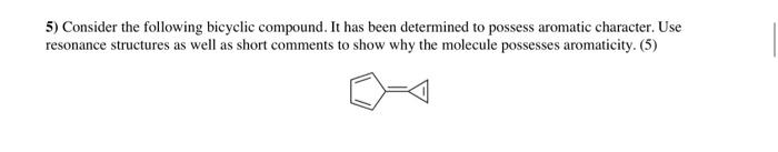 Solved 5) Consider the following bicyclic compound. It has | Chegg.com