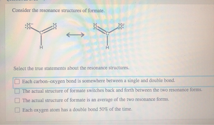 Solved Consider the resonance structures of formate. Select | Chegg.com