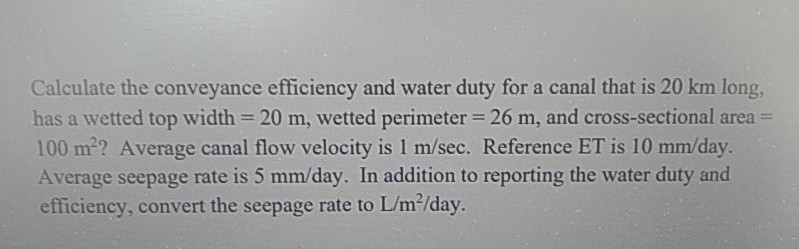 Solved Calculate the conveyance efficiency and water duty | Chegg.com