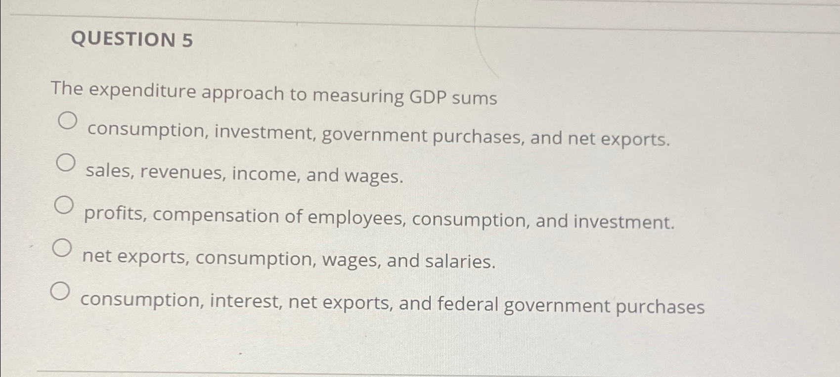 Solved QUESTION 5The expenditure approach to measuring GDP | Chegg.com