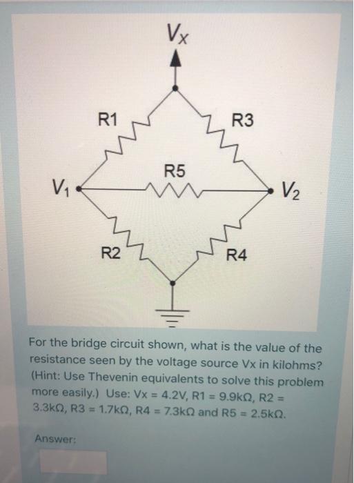 Solved Vx R1 R3 R5 V1 V2 R2 R4 For the bridge circuit shown, | Chegg.com