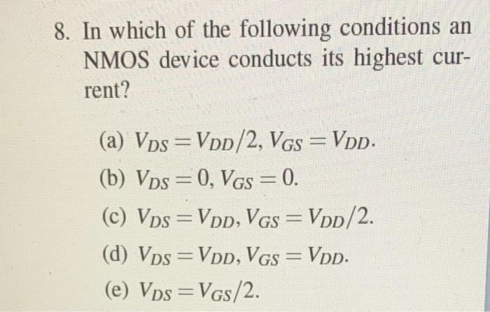 Solved In which of the following conditions a NMOS device | Chegg.com