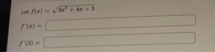 Solved Let f(x)=3x2+4x+3 f′(x)= f′(3)=Find the equation of | Chegg.com