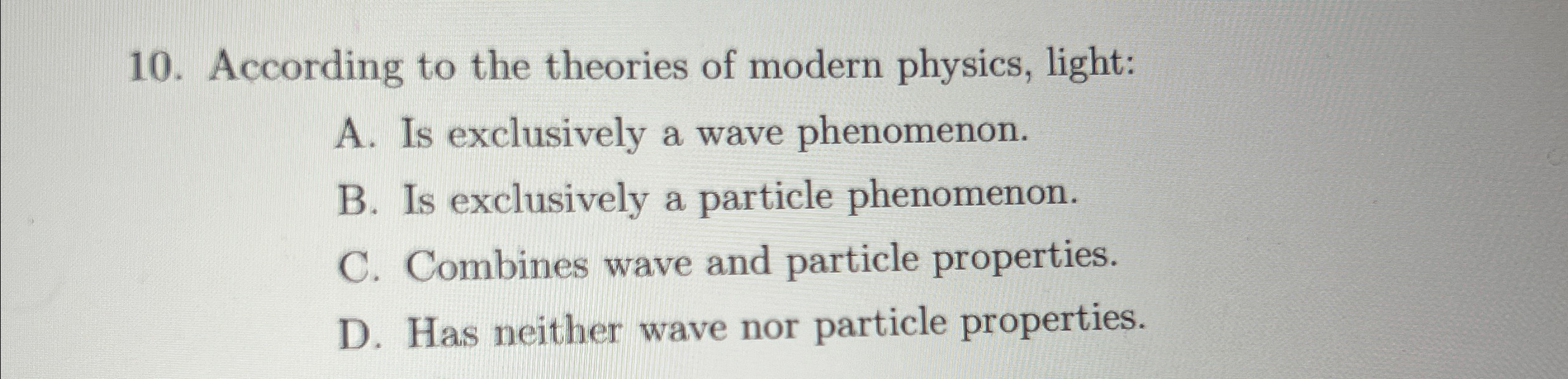 Solved According to the theories of modern physics, light:A. | Chegg.com