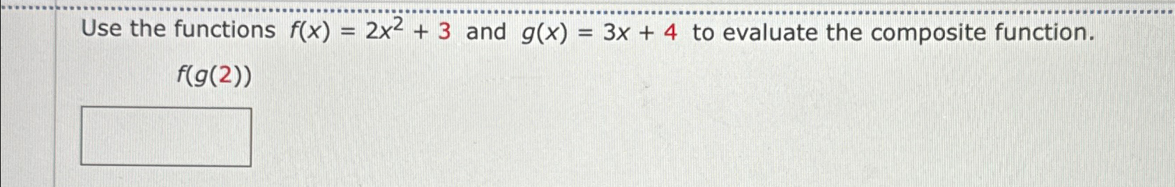 Solved Use the functions f(x)=2x2+3 ﻿and g(x)=3x+4 ﻿to | Chegg.com