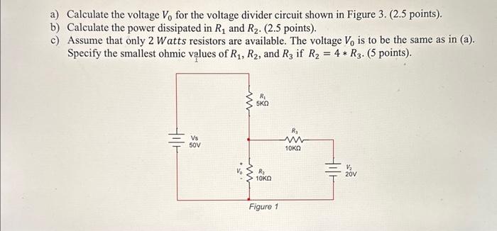 Solved a) Calculate the voltage V0 for the voltage divider | Chegg.com