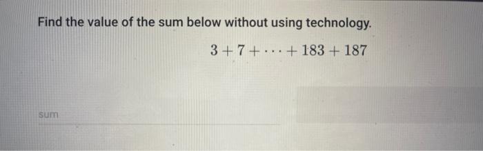 Solved Find the value of the sum below without using | Chegg.com