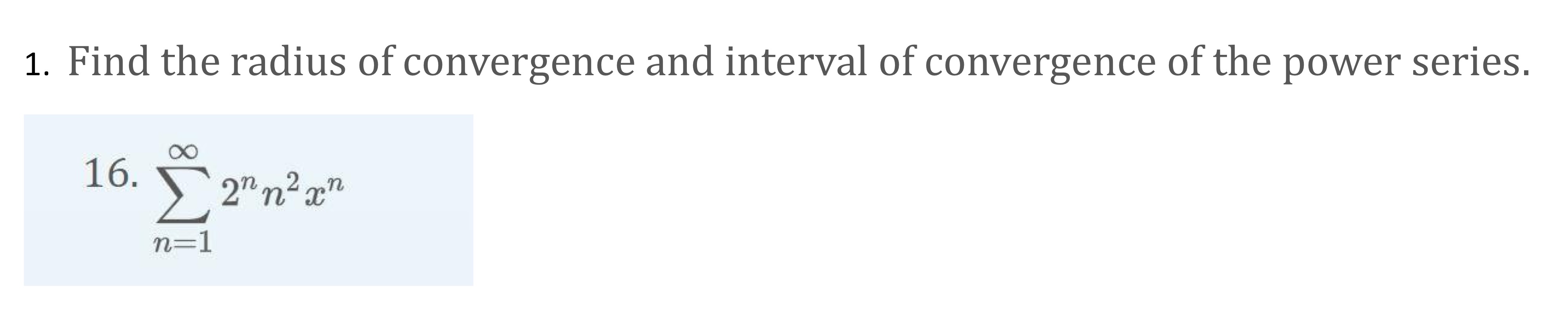 Solved Find the radius of convergence and interval of | Chegg.com