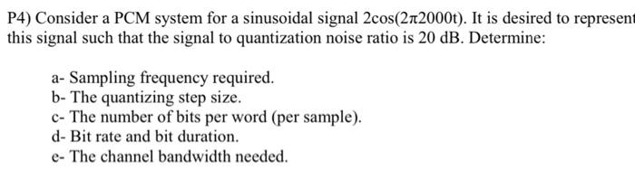Solved P4) Consider a PCM system for a sinusoidal signal | Chegg.com