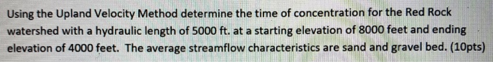 Solved Using the Upland Velocity Method determine the time | Chegg.com