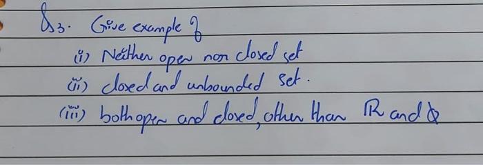 Solved Q3 Give example of (i) Neither oper nor closed set | Chegg.com
